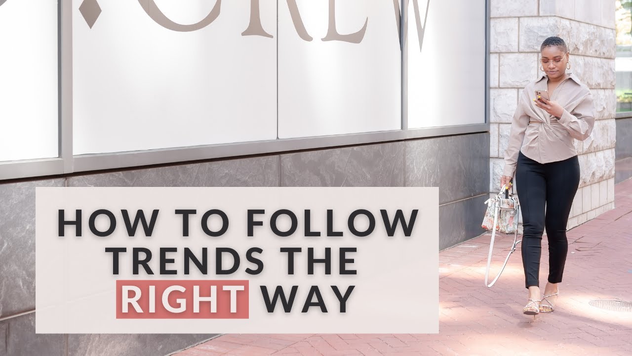 HOW TO FOLLOW TRENDS THE RIGHT WAY | 3 STEPS TO FOLLOWING TRENDS IN ...