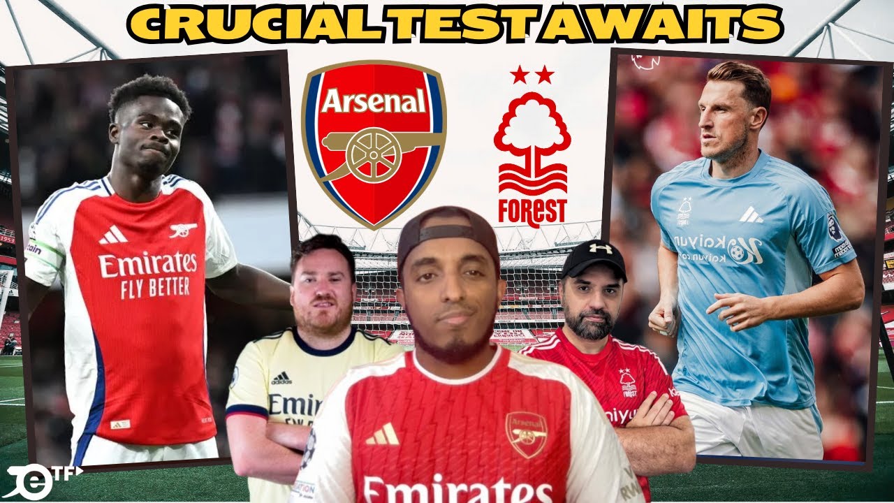 A CRUCIAL TEST AWAITS | ARSENAL VS. NOTTINGHAM FOREST PREVIEW FT DAN ...