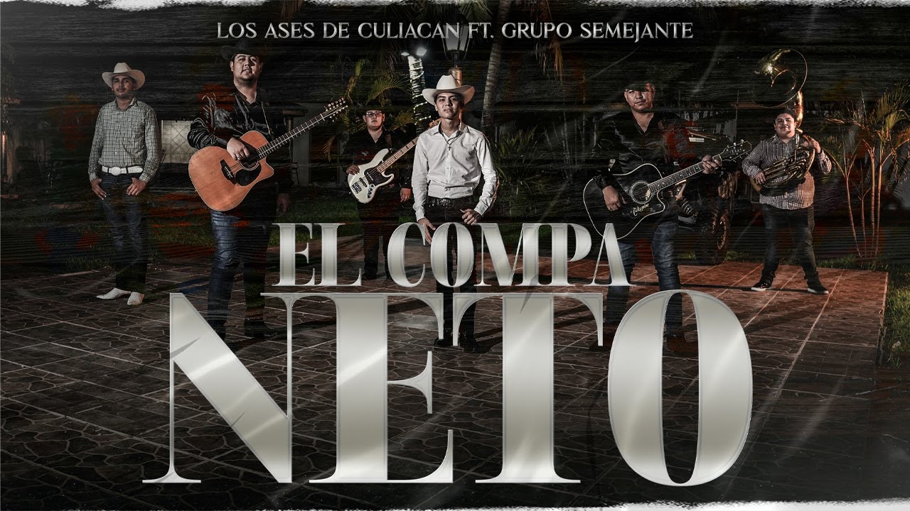 El Compa Neto - Los Ases De Culiacán Ft. Grupo Semejante - YouTube Music