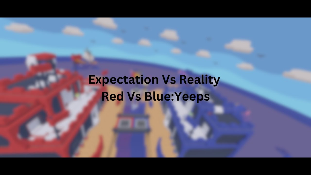 Expectation Vs Reality (Red Vs Blue Yeeps) - YouTube