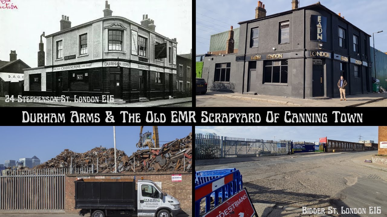 Durham Arms & The Old EMR Scrapyard Of #CanningTown 🍻#London #E16 - YouTube