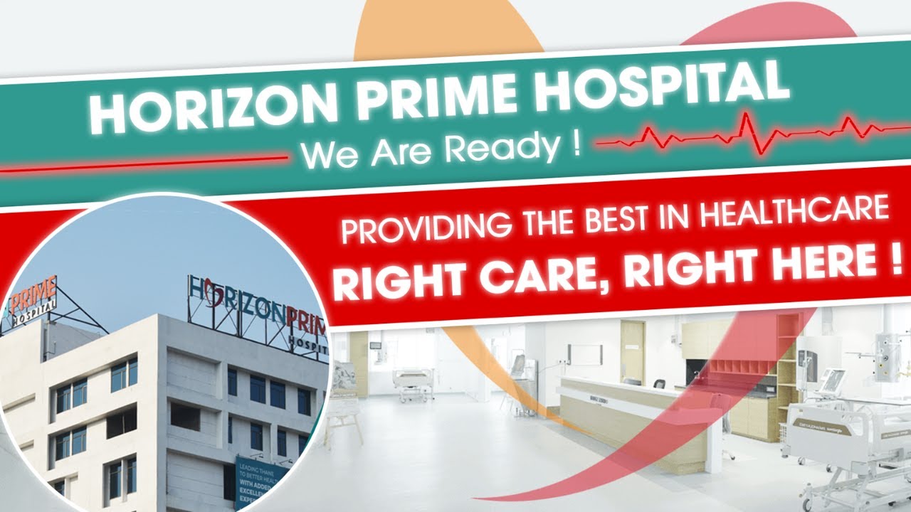 Get the Best in Healthcare at Horizon Prime Hospital | Thane | Mumbai ...
