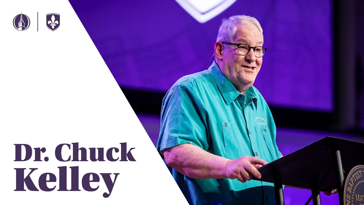 Chapel | Dr. Chuck Kelley - YouTube