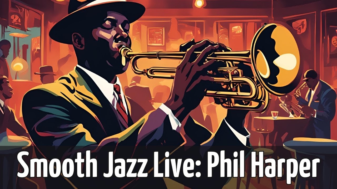 Smooth Jazz Live: Phil Harper [Trumpet Jazz, Instrumental Jazz] - YouTube