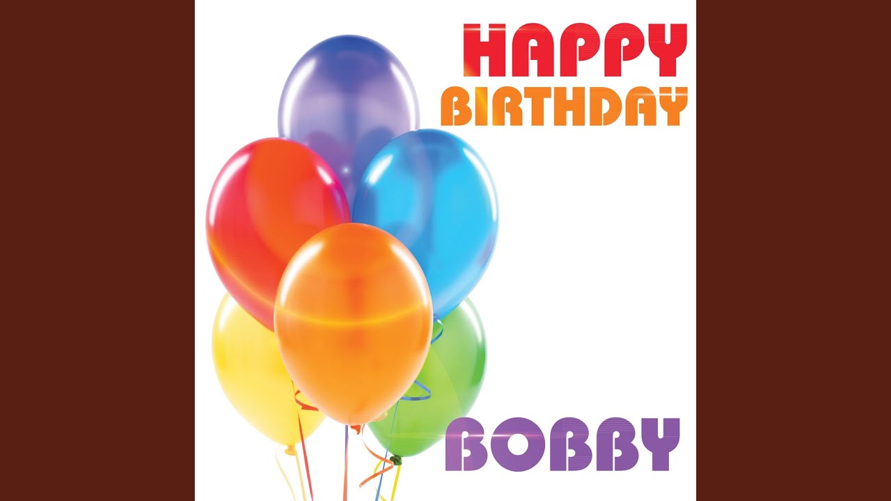 Happy Birthday Bobby (Single) - YouTube