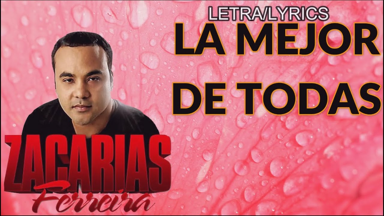 ZACARIAS FERREIRA-LA MEJOR DE TODAS (LETRA/LYRICS) - YouTube