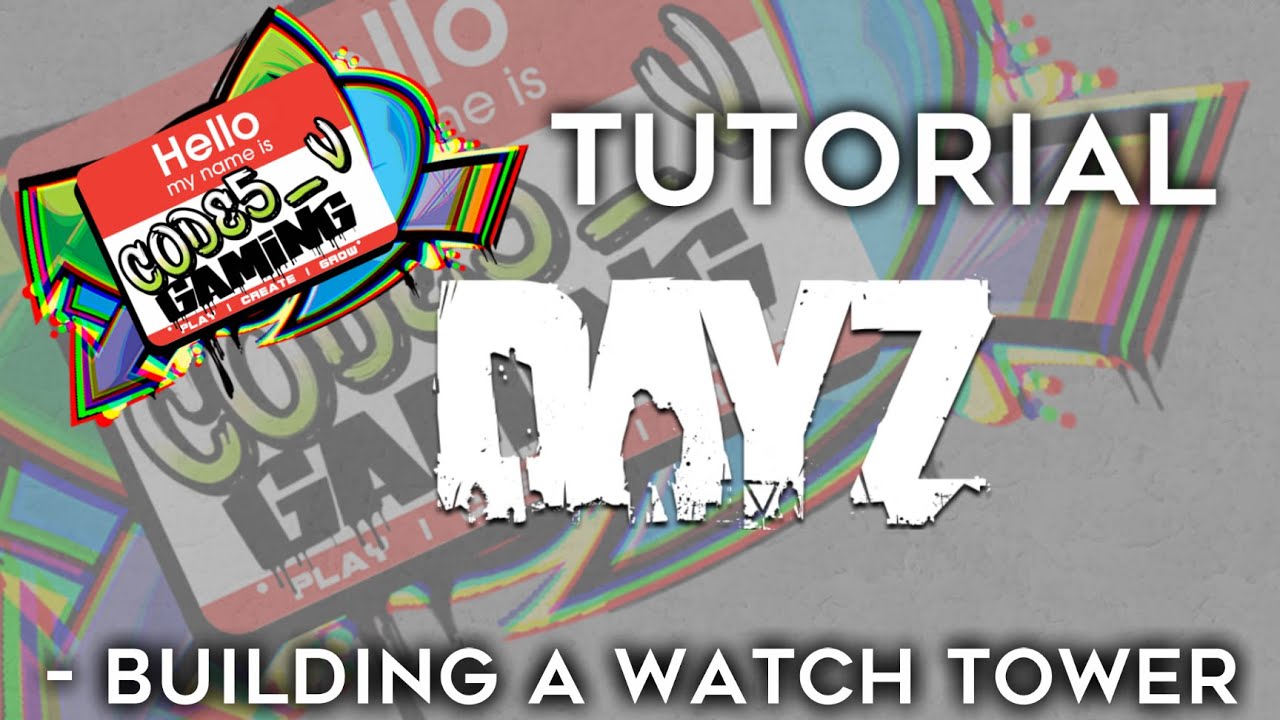 DayZ Tutorial #4: Watchtower - YouTube