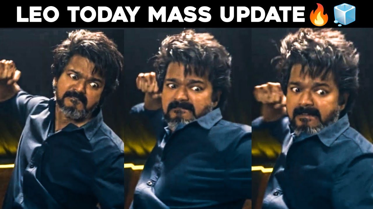 LEO - Leo Latest Mass Update🥵🔥 Thalapathy Vijay | Lokesh Kanagaraj ...
