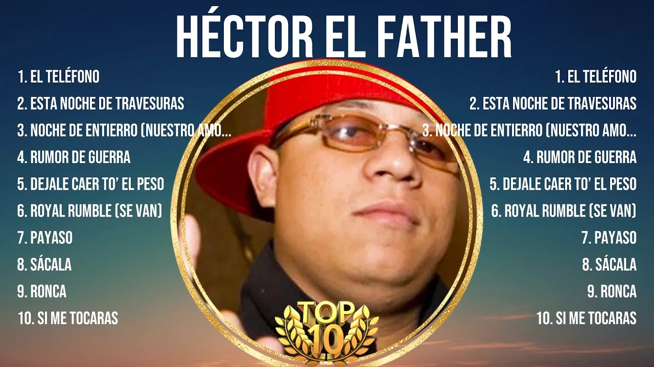 Héctor el Father Greatest Hits Full Album ️ Full Album ️ Top 10 Hits of ...