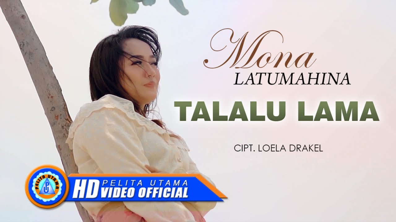 Mona Latumahina - TALALU LAMA (Official Music Video) - YouTube