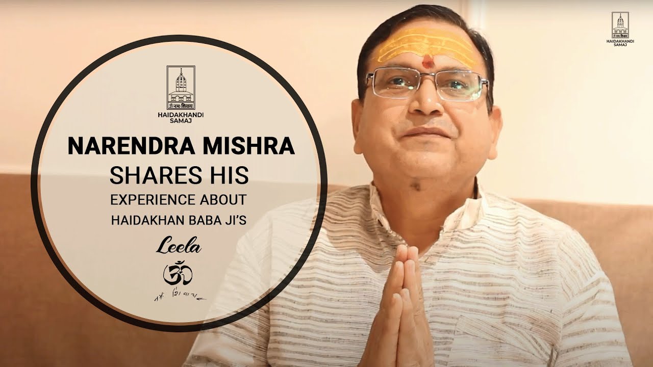 Narendra Mishra - Haidakhan Babaji Devotee Shares His Experience ...