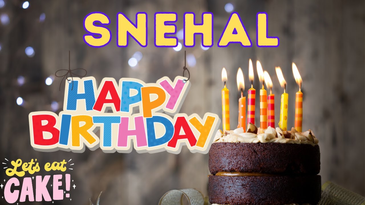 Happy Birthday Snehal, Birthday of Snehal, Best Birthday Wishes, hbd - YouTube
