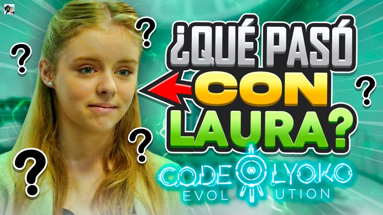 📛 ¿¿QUÉ PASÓ con el PERSONAJE de LAURA en CODE LYOKO EVOLUTION?? 📛 ...