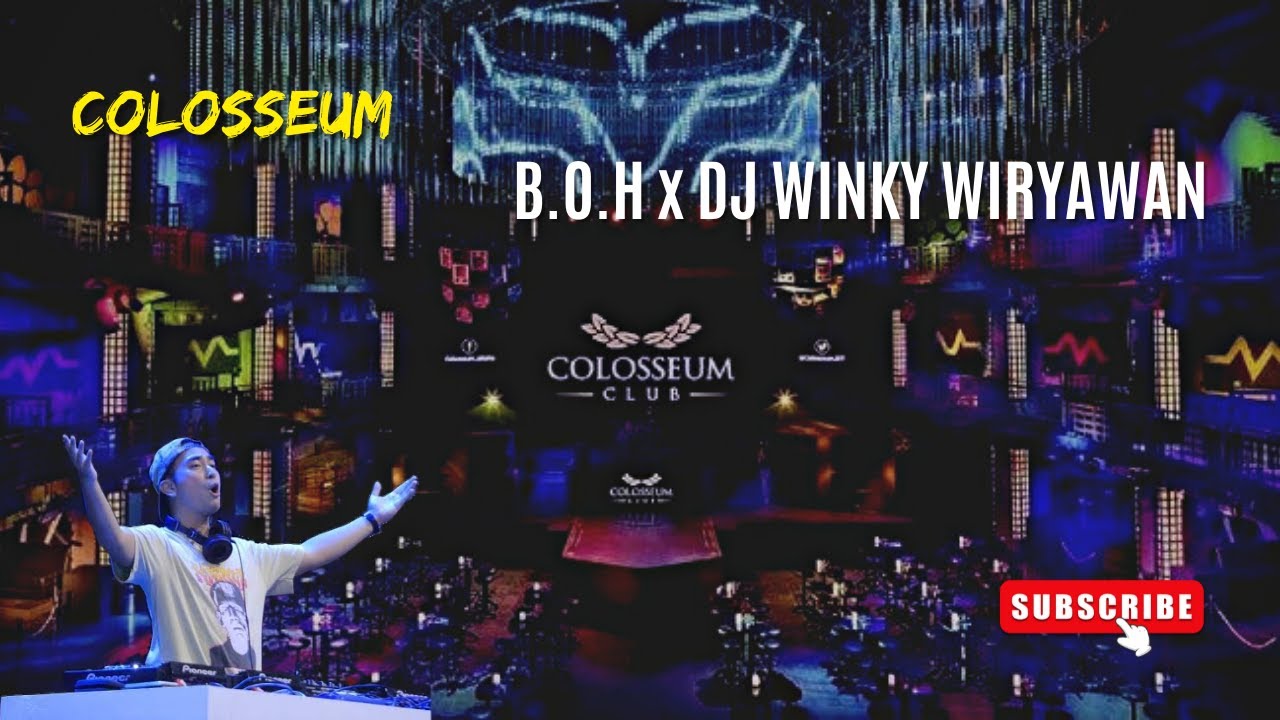 COLOSEUM Club _ B.O.H x DJ WINKY WIRYAWAN - YouTube