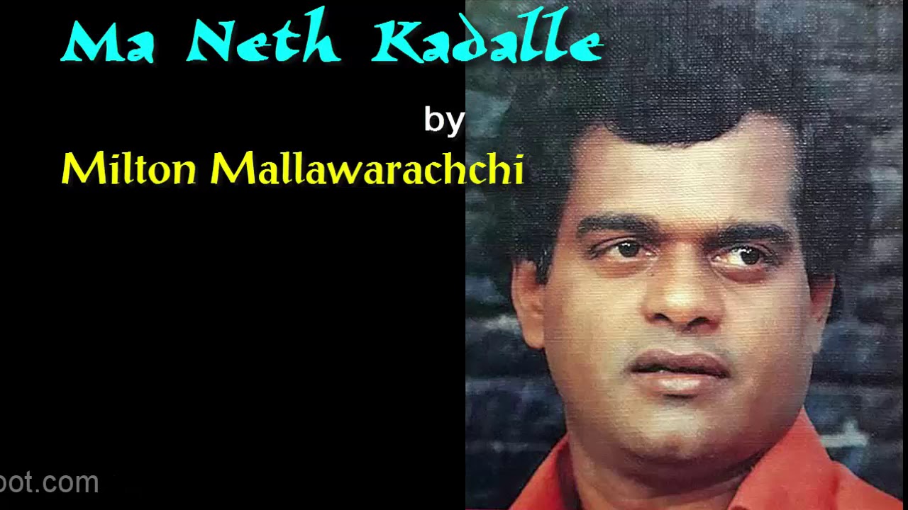MA NETH KADALLE by Milton Mallawarachchi | මා නෙත් කැදැල්ලේ සැතපීලා ...