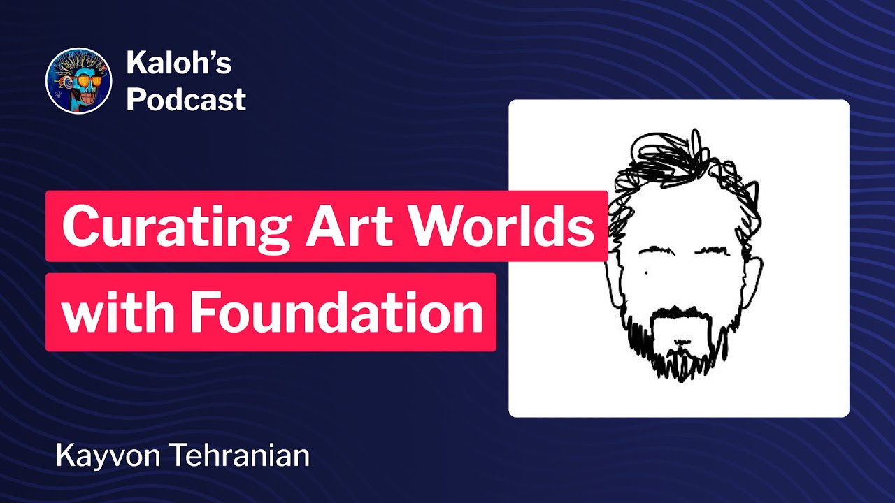 Curating Art Worlds with Foundation ft. Kayvon Tehranian - YouTube