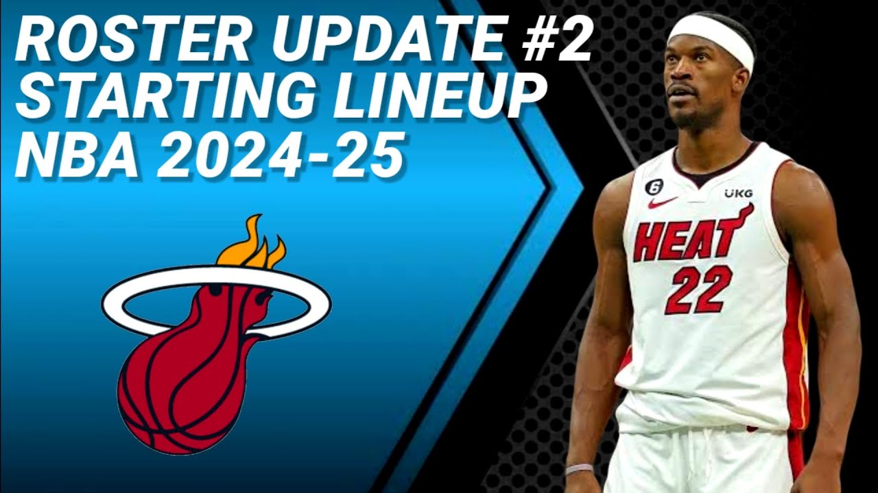 MIAMI HEAT ROSTER UPDATE No. 2 | POSSIBLE STARTING LINEUP 2024-2025 ...