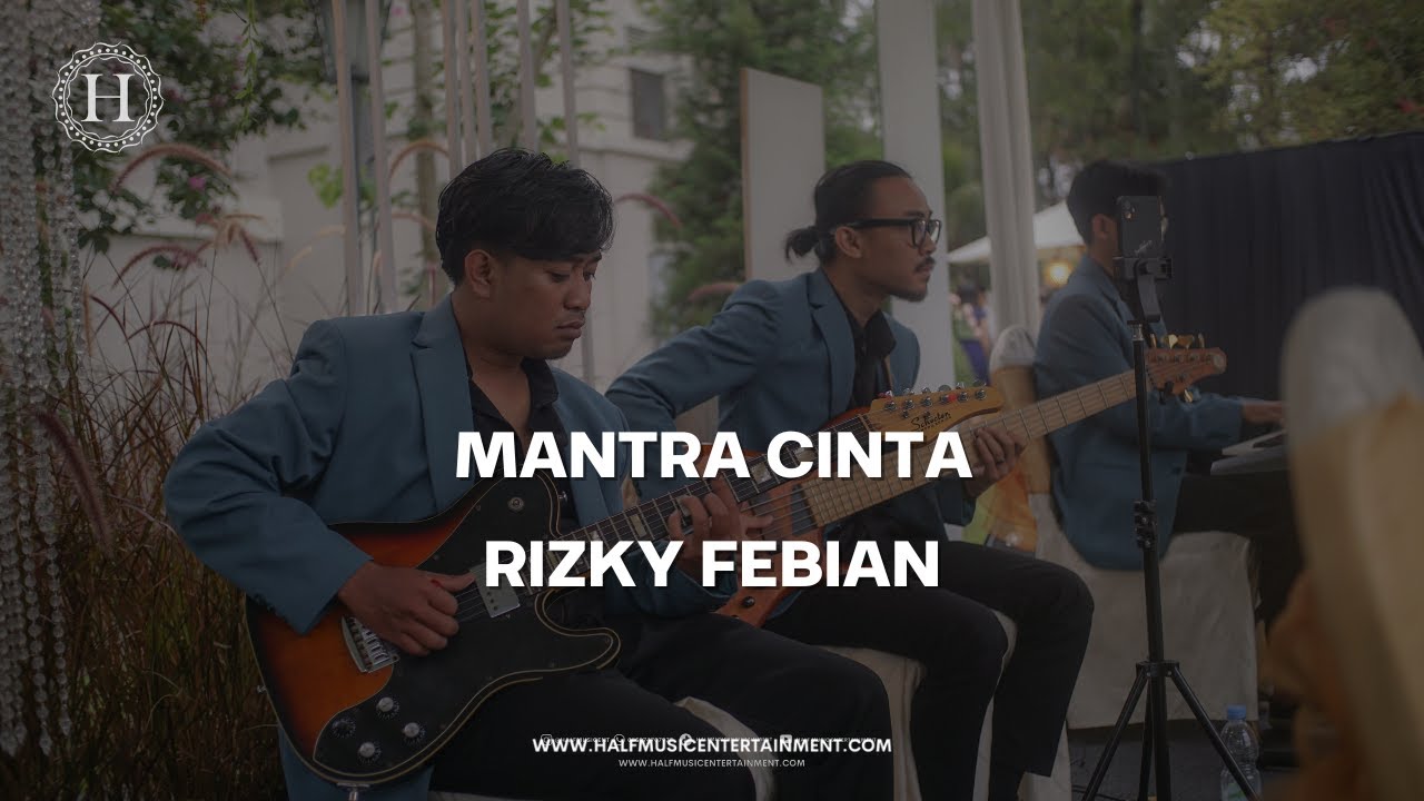 MANTRA CINTA - RIZKY FEBIAN LIVE VERSION (COVER BY HALF MUSIC ...