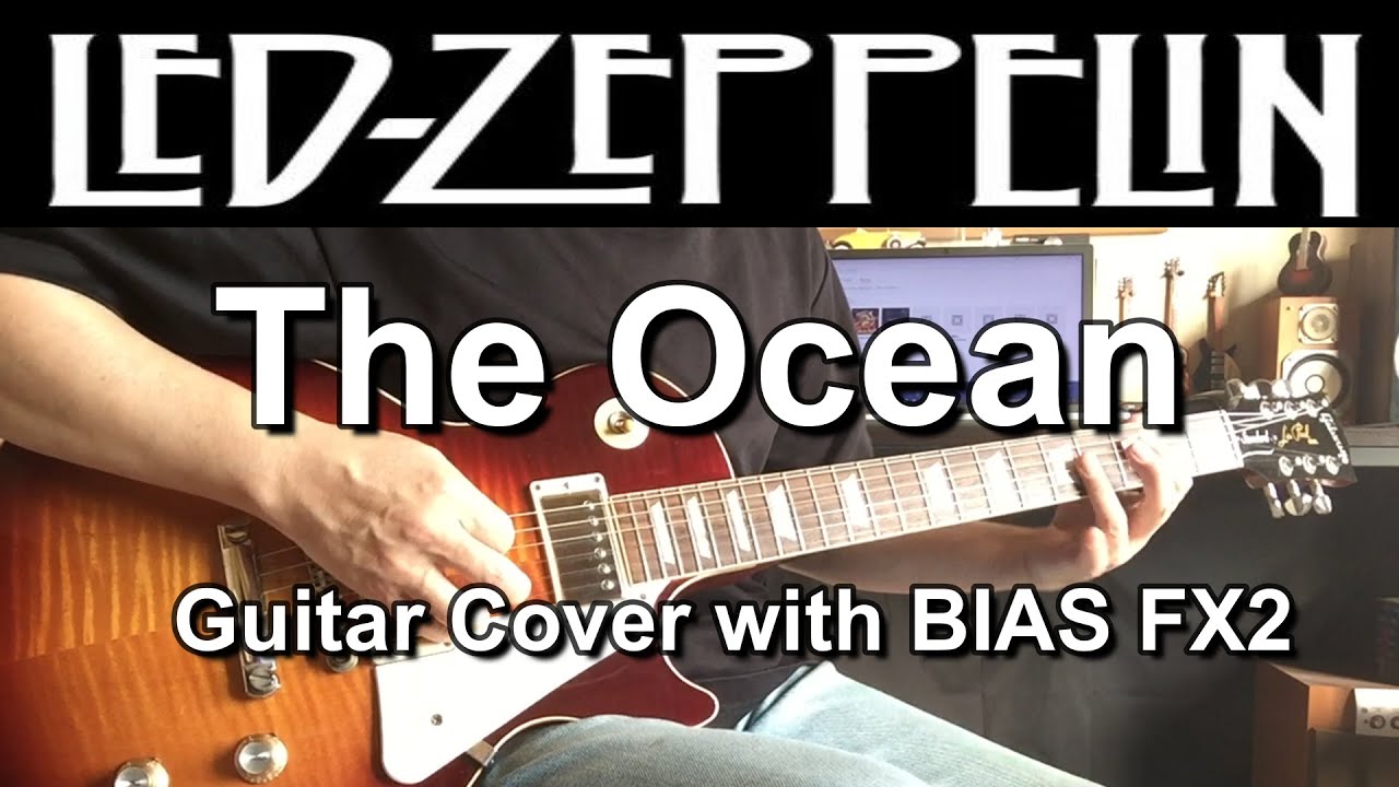 Led Zeppelin/The Ocean【Guitar Cover with BIAS FX2】 - YouTube