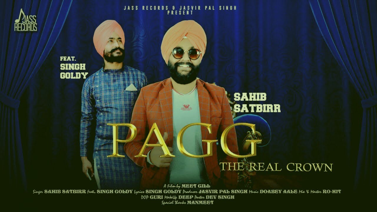 Pagg (The Real Crown) | (Full Song ) | Sahib Satbirr Ft. Singh Goldy ...