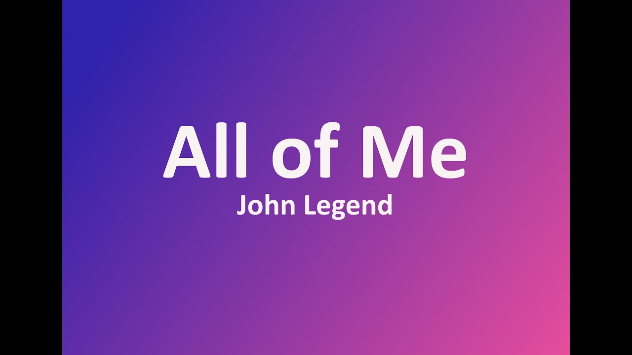 John Legend - All of Me (Lyrics) - YouTube