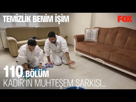 Kadir'in muhteşem şarkısı... Temizlik Benim İşim 110. Bölüm