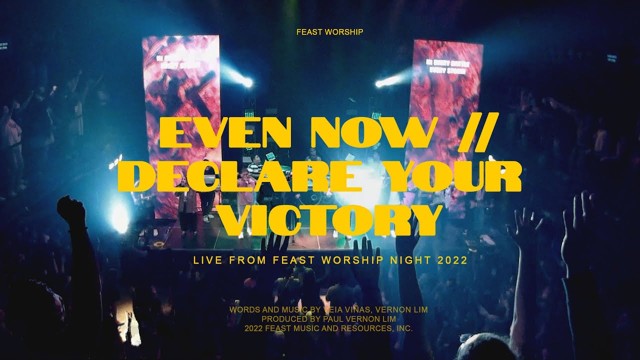 Even Now x Declare Your Victory - Feast Worship (Live at Feast Worship ...