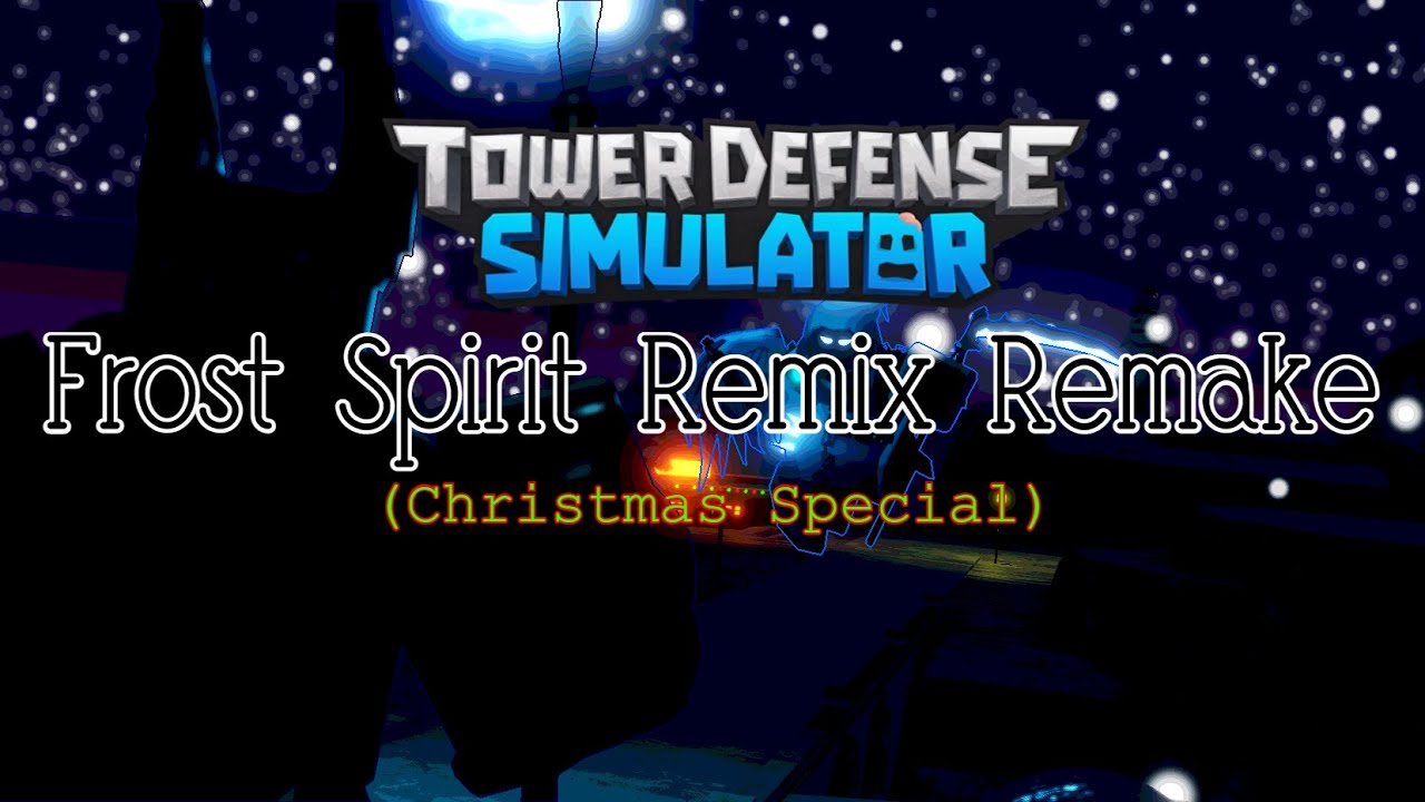 Frost Spirit Remix Remake - Tower Defense Simulator (Christmas Special ...