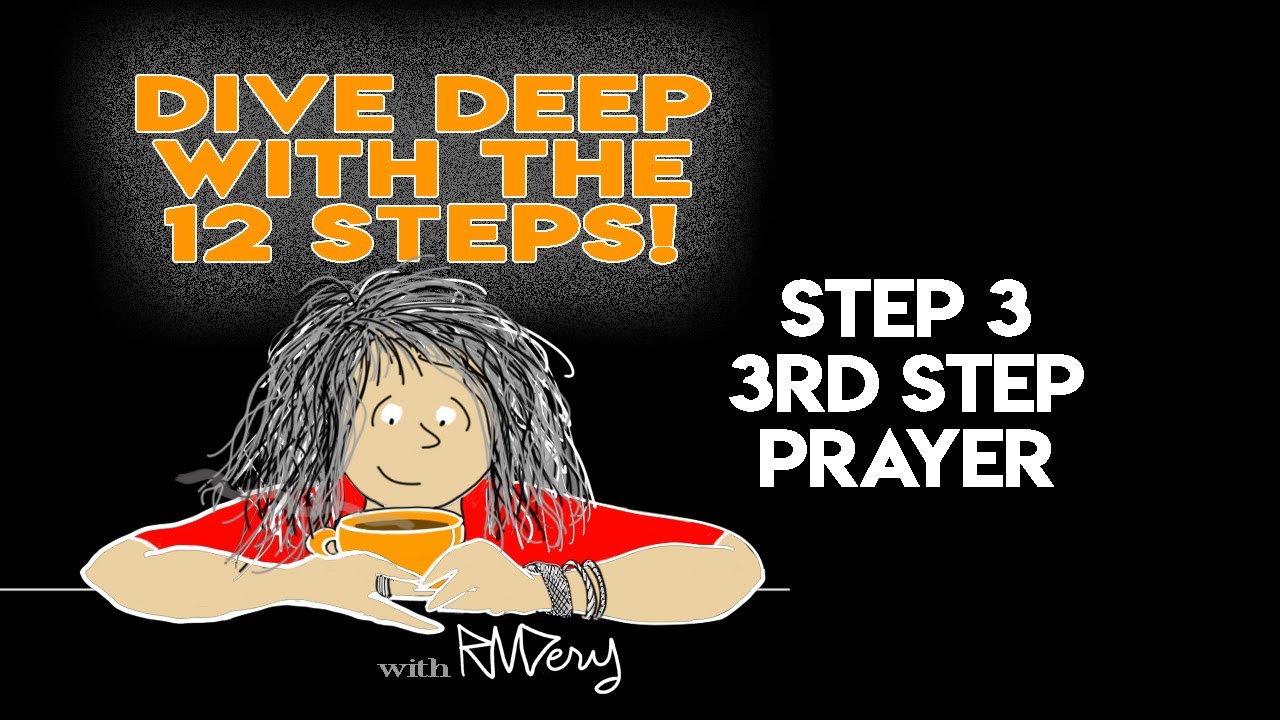 Dive Deep With Step 3/3rd Step Prayer - YouTube