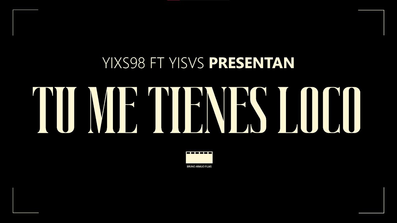 Yixs98 x Yisvs - Tu me tienes loco - YouTube
