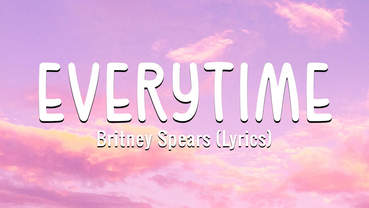 Everytime - Britney Spears (Lyrics) 🎵 - YouTube