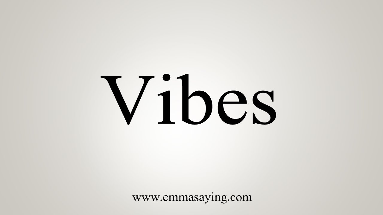 How To Say Vibes - YouTube