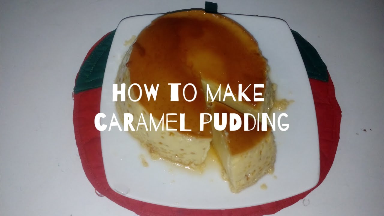 how to make caramel pudding || easy and tasty || learn how to cook ...