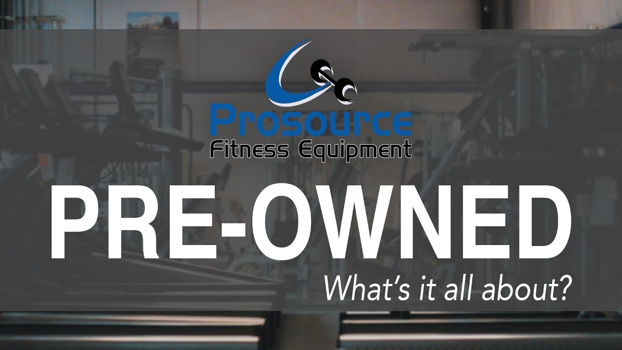 Prosource Fitness Pre-Owned Equipment - Get Incredible Value AND ...