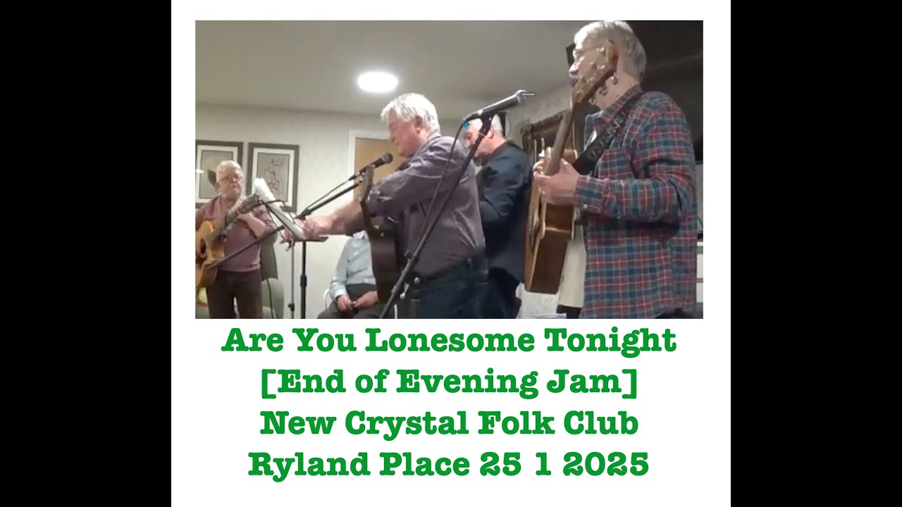 Are You Lonesome Tonight [End of Evening Jam] The New Crystal Folk Club ...