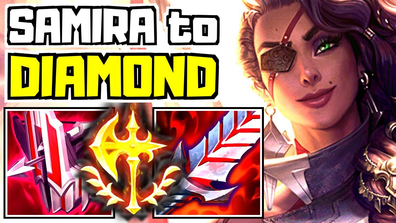 How To Play Samira In Low Elo Samira Unranked To Diamond 1 League