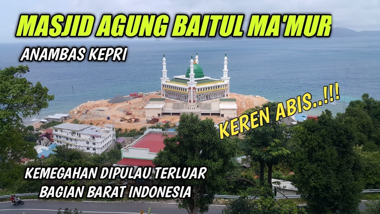 WISATA ANAMBAS PART#1- MASJID AGUNG BAITUL MA'MUR TAREMPA ANAMBAS ...
