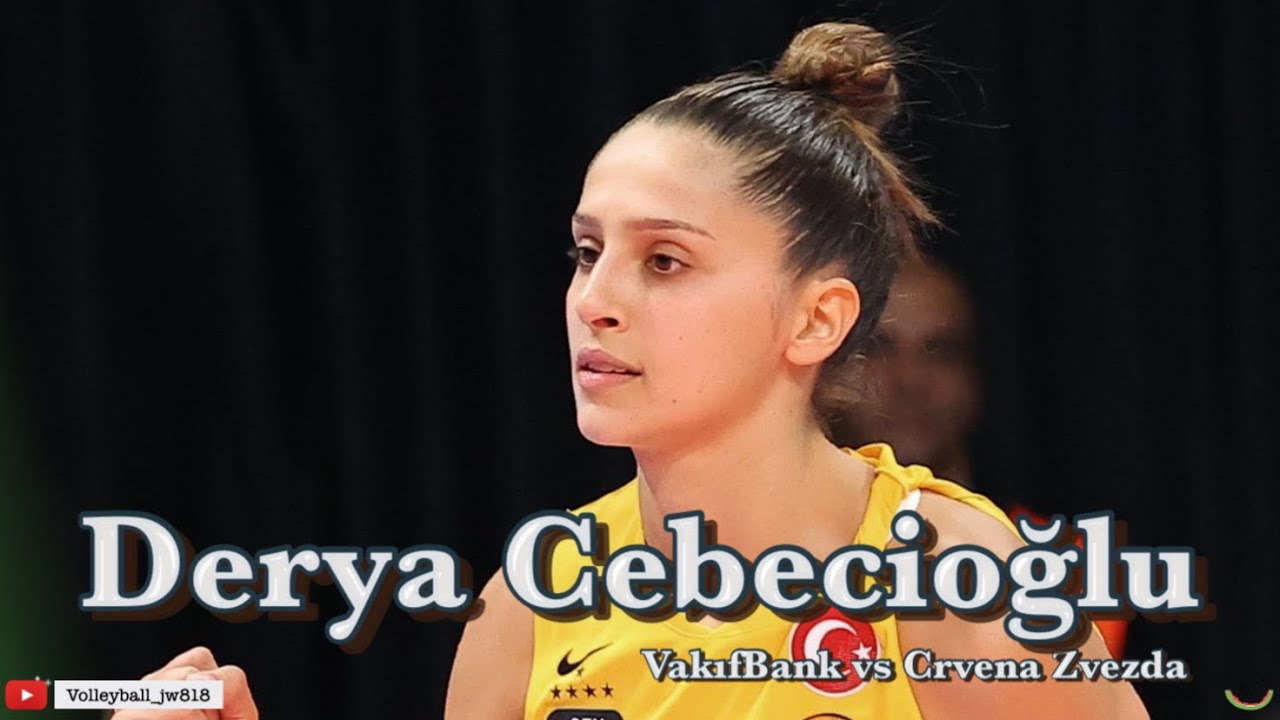 Derya Cebecioglu | Turkey Rising Star | VakıfBank vs Crvena Zvezda ...