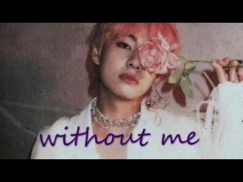 [BTS] KIM TAEHYUNG - WITHOUT ME (HALSEY) FMV  ♡