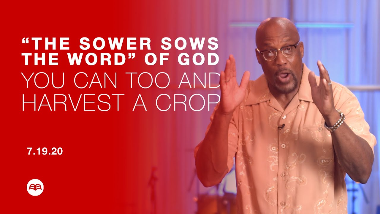 The Sower Sows the Word of God, You Can Too | TWCC 7.19.20 - YouTube