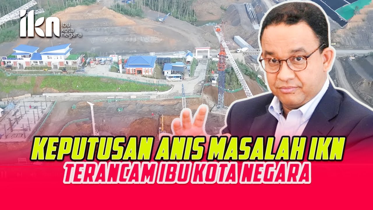 UPDATE IKN HARI INI! ANIS PUTUSKAN MASALAH IKN NUSANTARA PROGRAM ...
