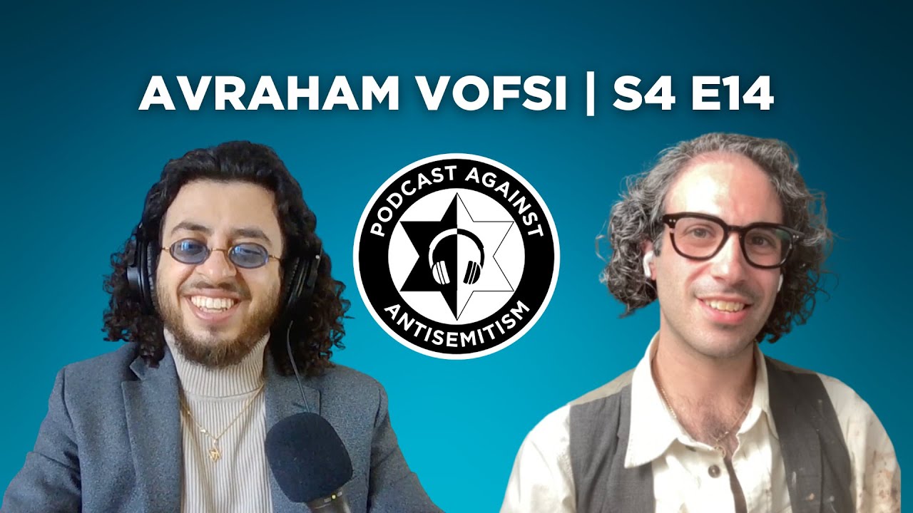 Avraham Vofsi | Podcast Against Antisemitism | S4 E14 - YouTube