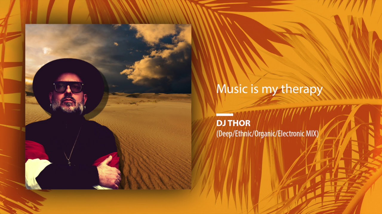 D.J. Thor - Music is my therapy (Deep, Ethnic, Organic, Electronic Mix ...