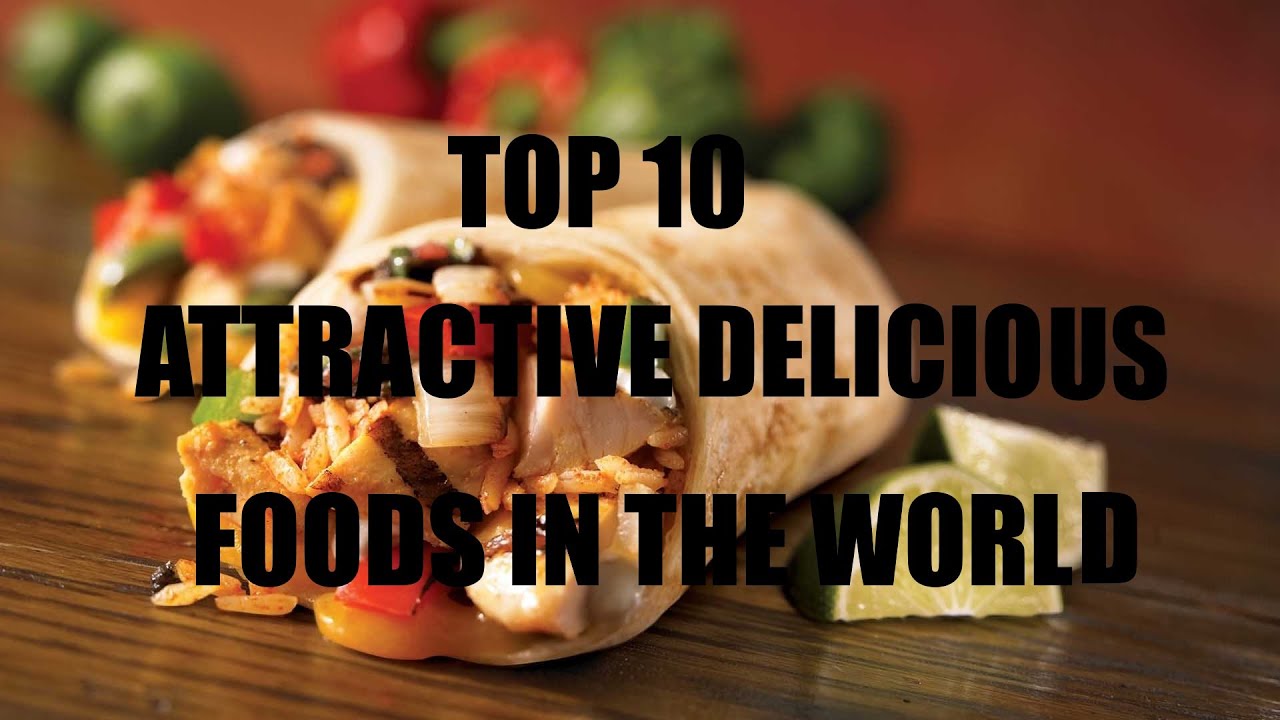 Top 10 Delicious Attractive Foods Of the World | Must Watch ...