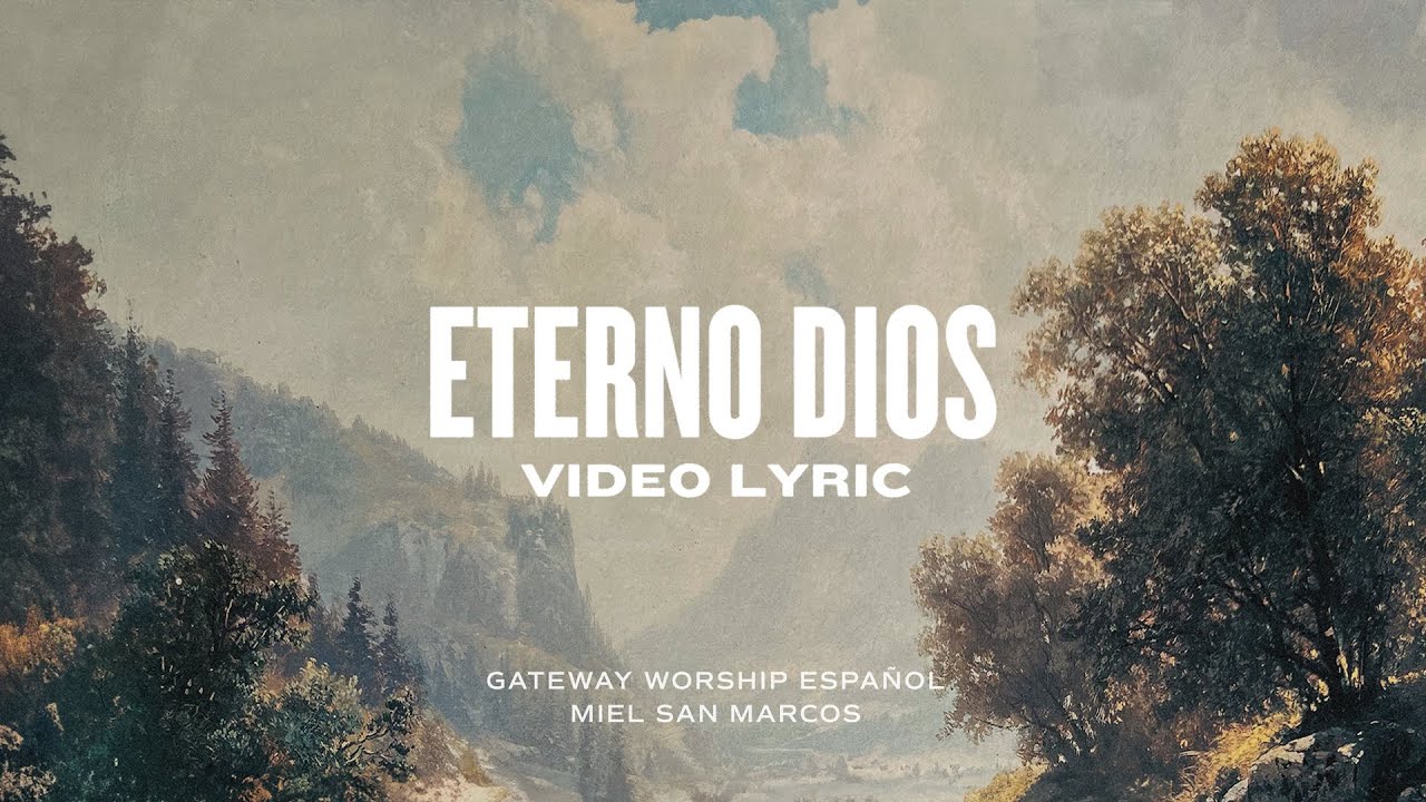 Eterno Dios | Video Lyric Oficial | Gateway Worship Español y Miel San ...