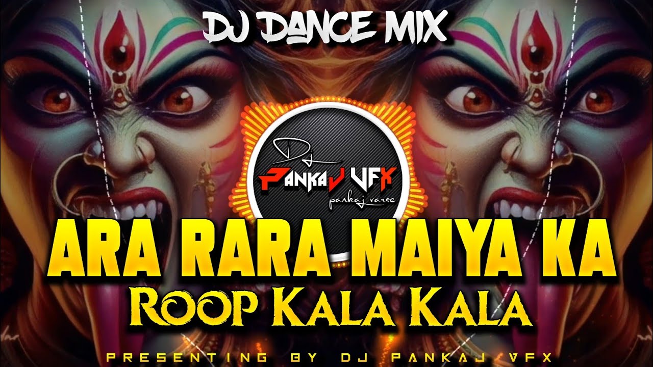 Ara Ra Ra Maiya Ka Roop Kala Kala || DJ VAIBHAV RD Dance Mix Navratri ...