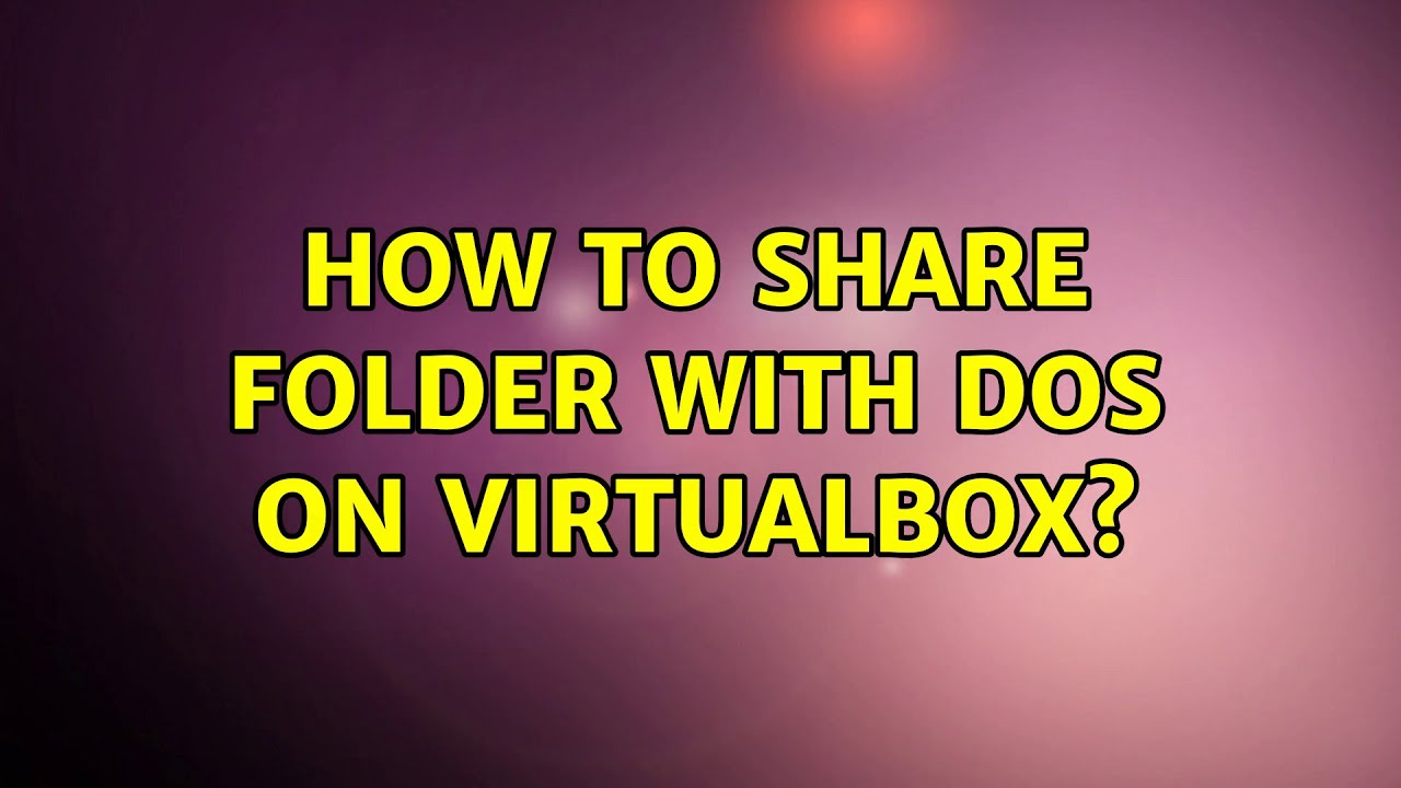 Ubuntu: How to share folder with DOS on VirtualBox? - YouTube