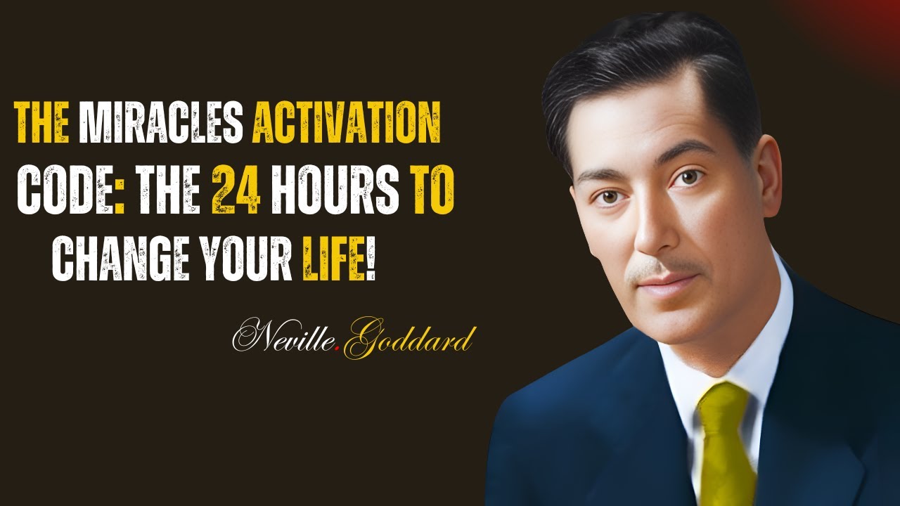'The Miracles Activation Code: The 24 Hours to Change Your Life:| Neville Goddard Teaching ...