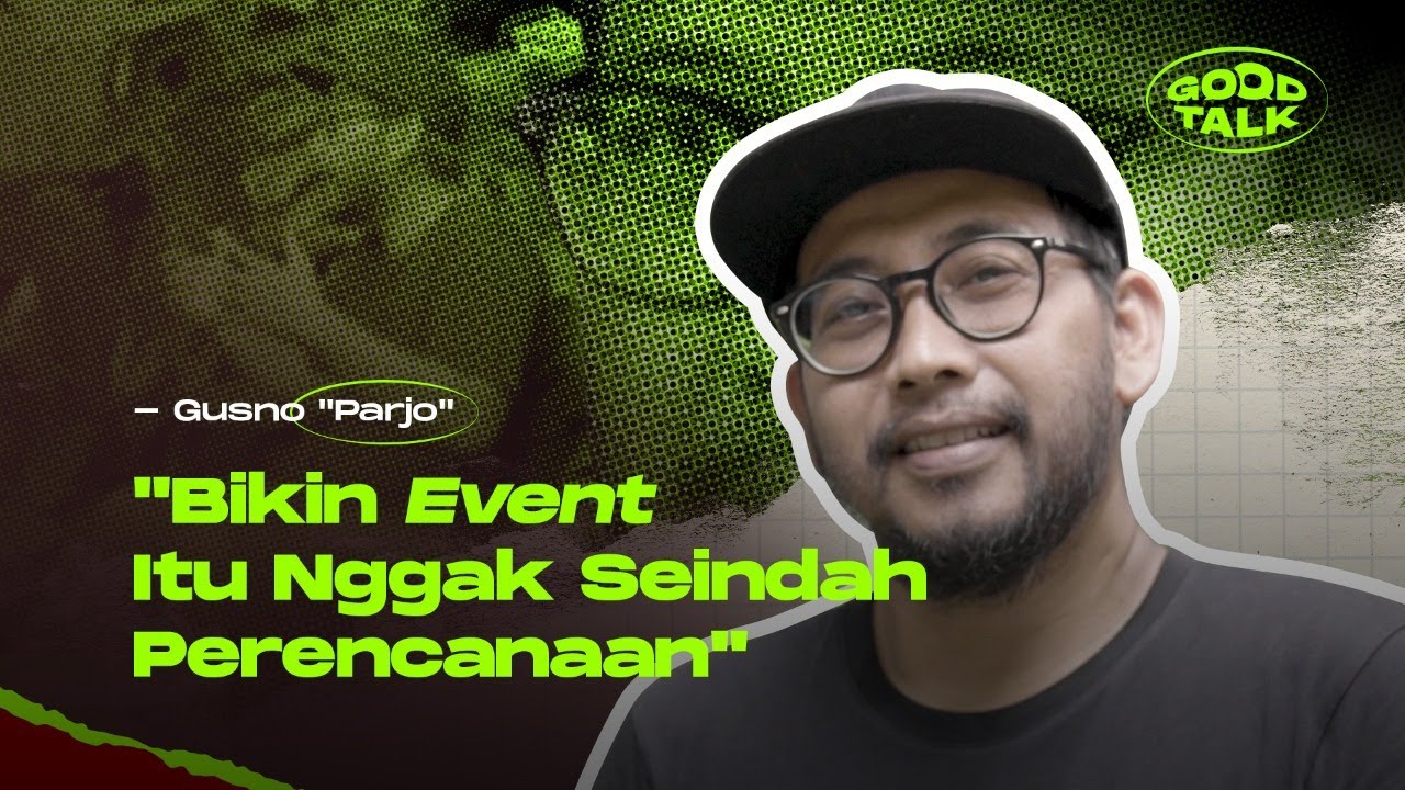GUSNO "PARJO": Event, Potensi Lokal, dan Restu Istri | GoodTalk S2 ...