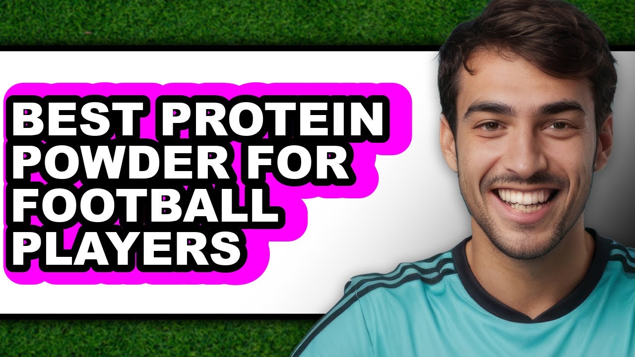 Best Protein Powder for Football Players - Full Guide - YouTube